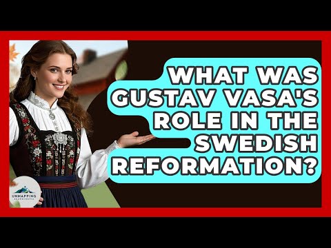 What Was Gustav Vasa's Role In The Swedish Reformation? - Unmapping Scandinavia