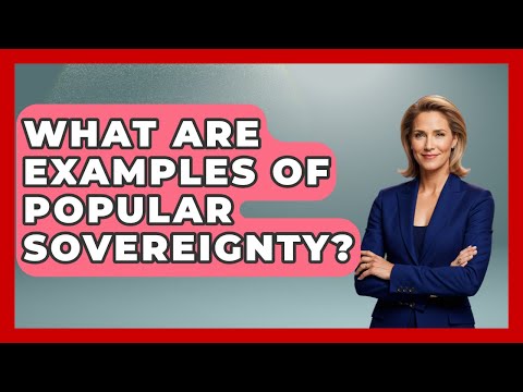 What Are Examples Of Popular Sovereignty? - Europe Through the Ages