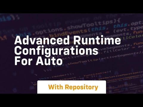 advanced runtime configurations for auto