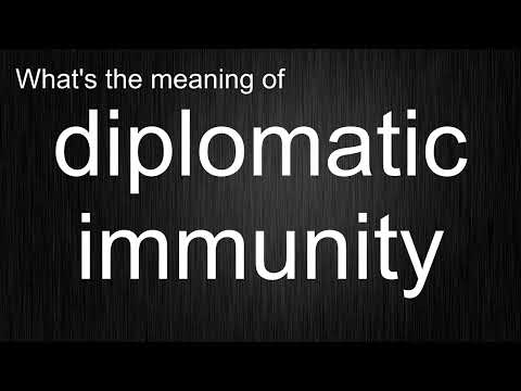 What's the meaning of "diplomatic immunity", How to pronounce diplomatic immunity?