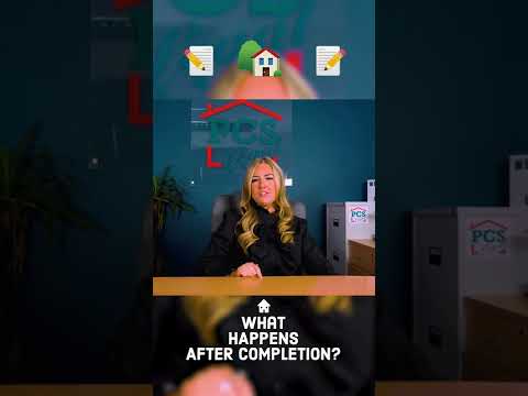 What Happens After Completion on Your Property ?