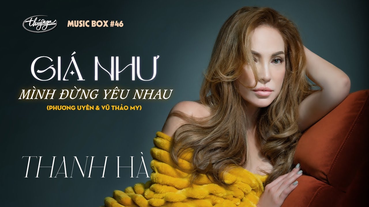 Thanh Hà - Giá Như Mình Đừng Yêu Nhau  | Music Box #46 | Lyrics Video
