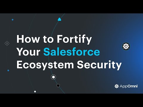 How to Fortify Your Salesforce Ecosystem Security