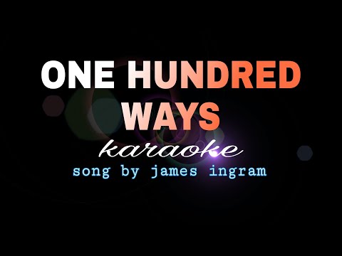 ONE HUNDRED WAYS james ingram karaoke