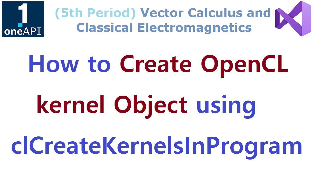 OpenCL 142 - How to Create OpenCL kernel Object - clCreateKernelsInProgram()