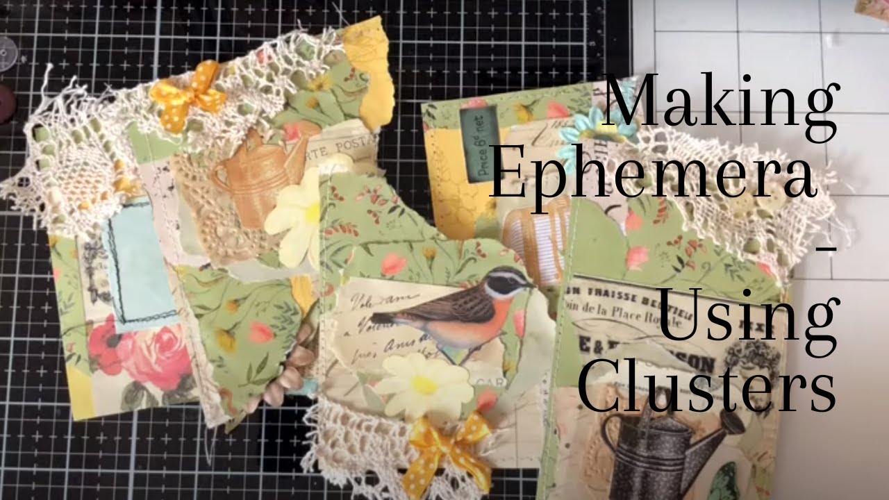Using Ready Made Clusters for Making Ephemera for Junk Journals