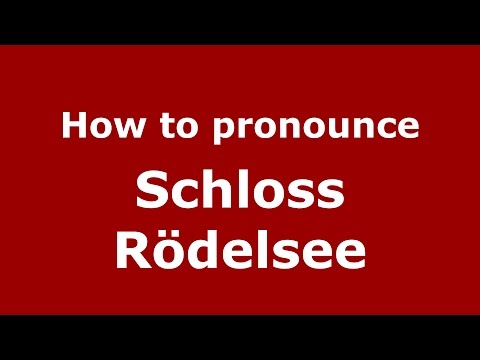 How to pronounce Schloss Rödelsee (Germany/German) - PronounceNames.com