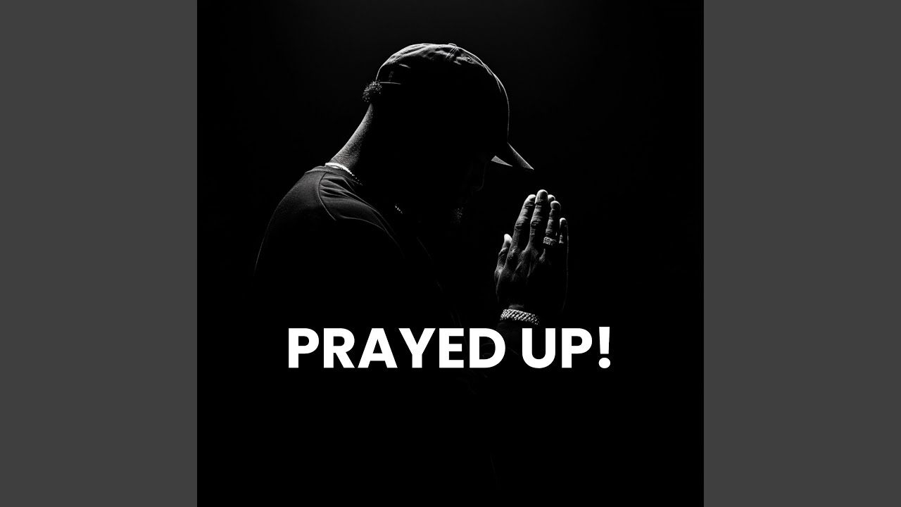 PRAYED UP!