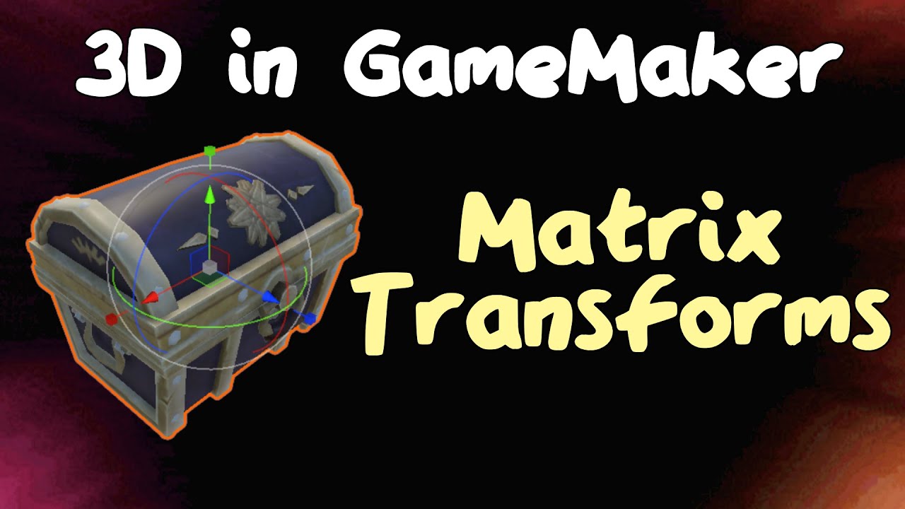 Matrix Transforms: Moving Objects Around in 3D in GameMaker