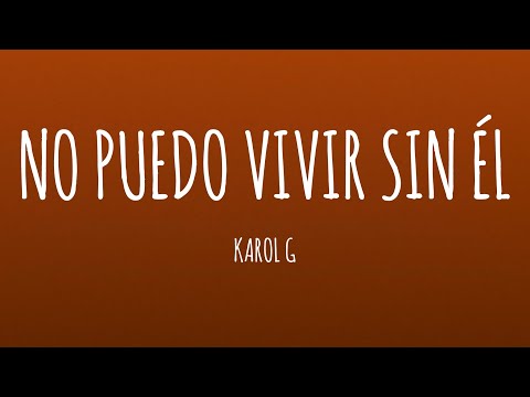 KAROL G - No Puedo Vivir Sin Él (Letra/Lyrics)