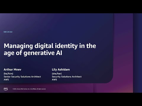 AWS re:Inforce 2025 - Managing digital identity in the age of generative AI (SEC322)