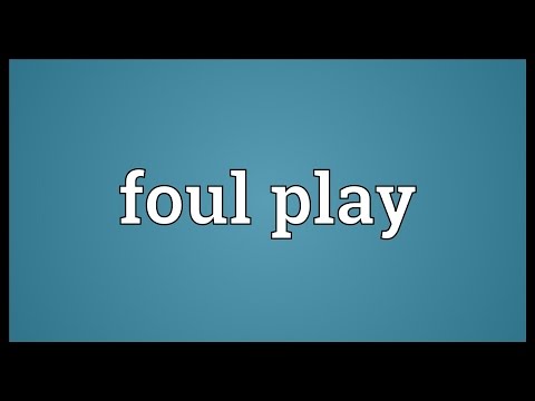 Foul play Meaning