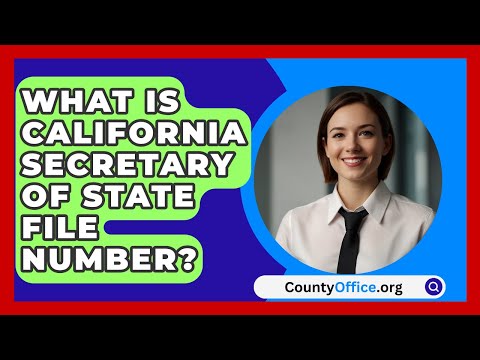 What Is California Secretary Of State File Number? - CountyOffice.org