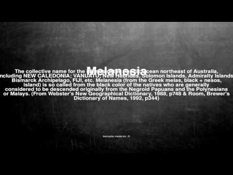 Medical vocabulary: What does Melanesia mean