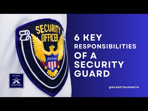 6 Key Responsibilities of a Security Guard by Alliance Training and Testing @guardtrainingtn