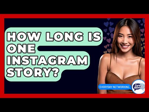 How Long Is One Instagram Story? - Everyday-Networking