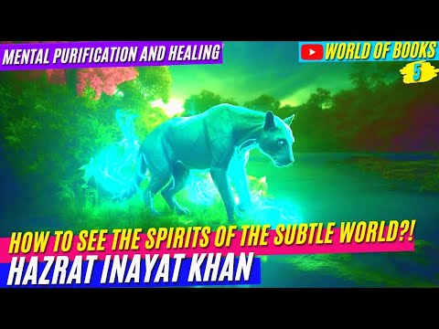 How to Learn to See and Feel the Subtle Energies of Our World?! l Hazrat Inayat Khan