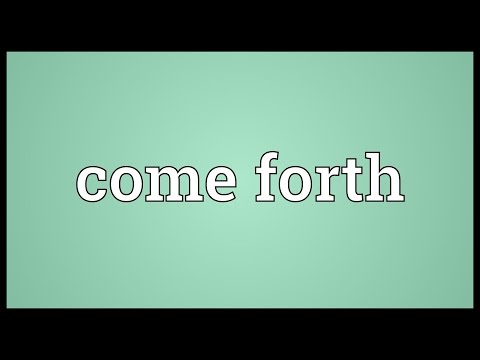 Come forth Meaning