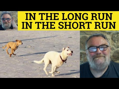 🔵 In the Long Run Meaning - In the Short Run Examples - Idioms - In the Long Run - British RP Accent