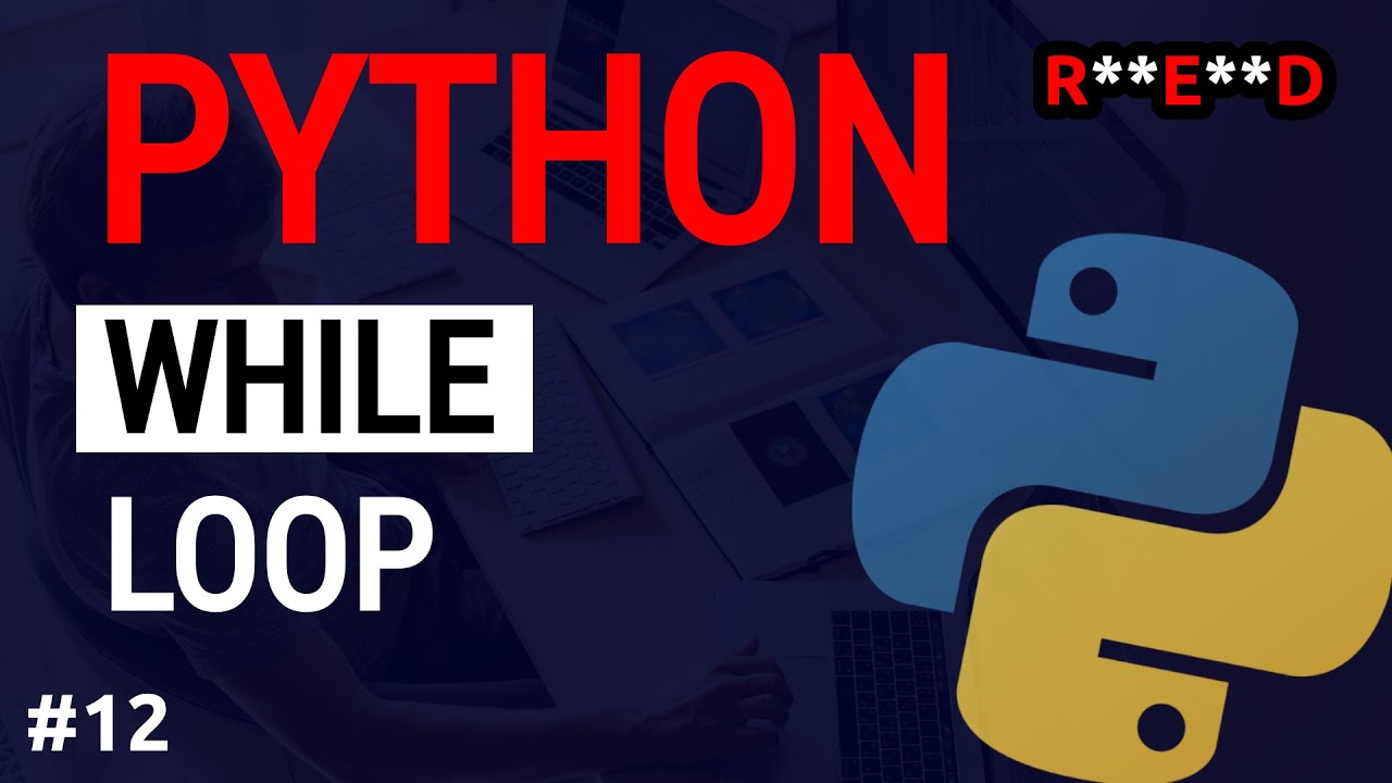 Python tutorial #12: While Loop in Python