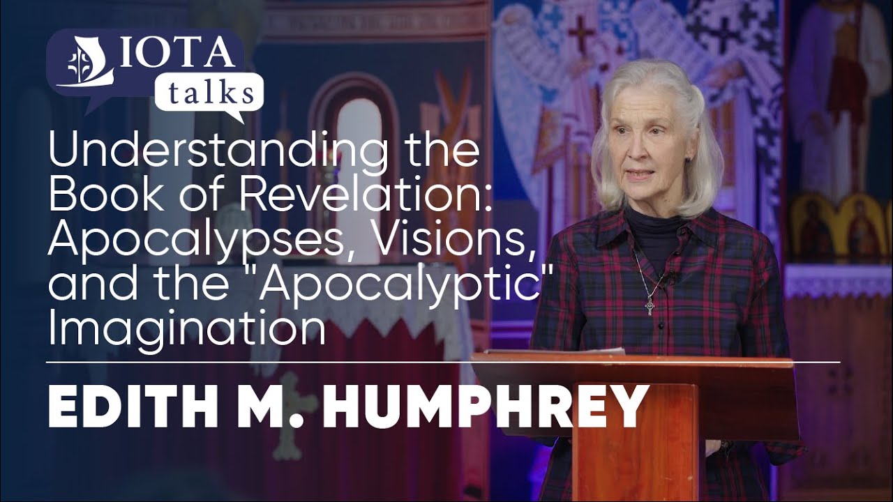 IOTA TALK: Understanding the Book of Revelation | Edith Humphrey