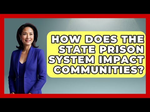 How Does The State Prison System Impact Communities? - Jail & Prison Insider