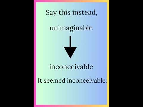 Another word for unimaginable # Advanced words