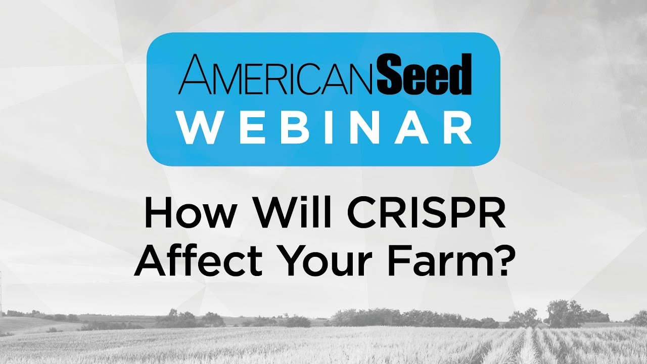 How Will CRISPR Affect Your Farm?: An American Seed Webinar