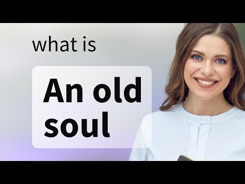 Understanding "An Old Soul": A Fascinating English Phrase
