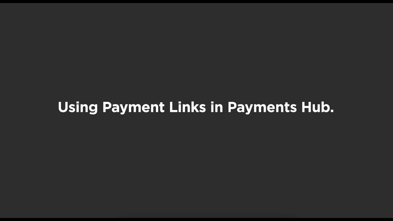 Using Payment Links in Payments Hub