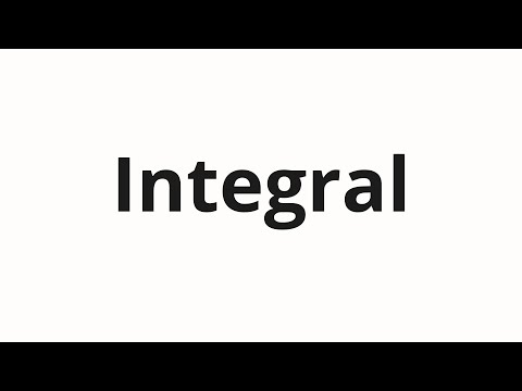How to pronounce Integral