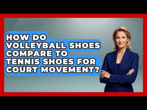 How Do Volleyball Shoes Compare To Tennis Shoes For Court Movement? - The Volleyball Hub