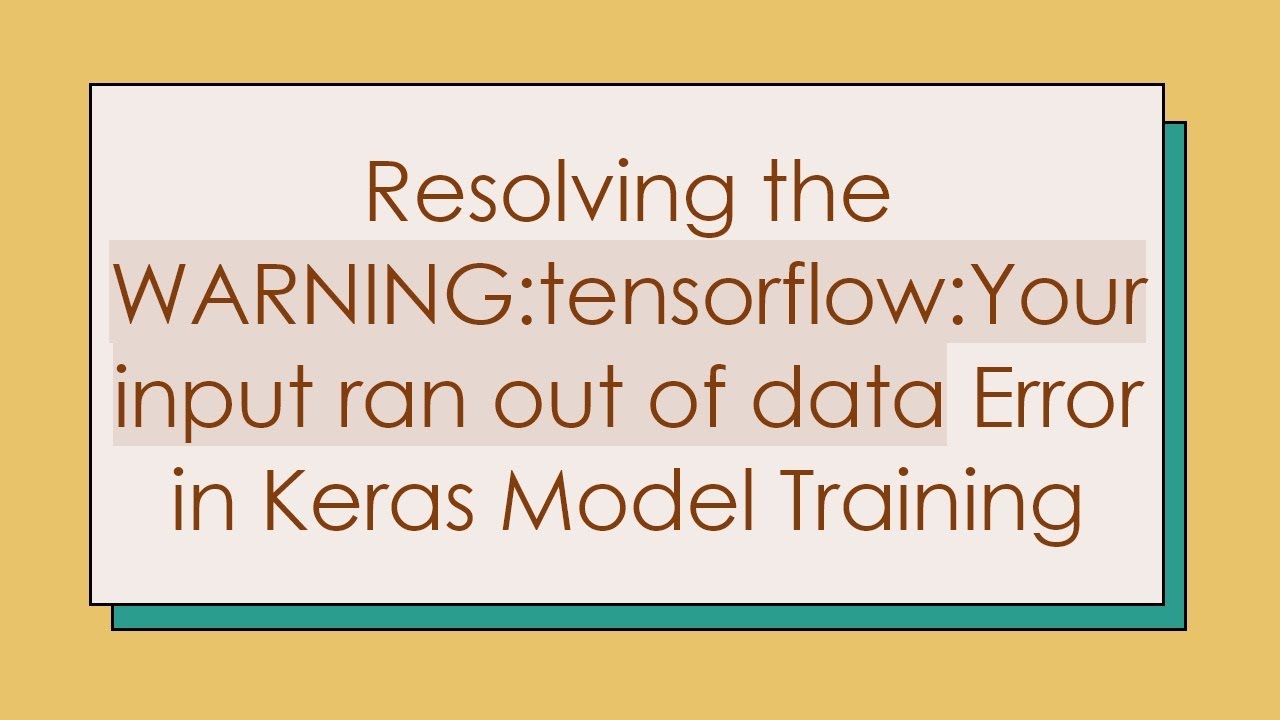 Resolving the WARNING:tensorflow:Your input ran out of data Error in Keras Model Training