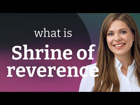Exploring the Phrase "Shrine of Reverence"