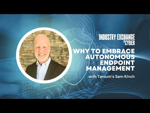Industry Exchange Cyber: Why to embrace autonomous endpoint management