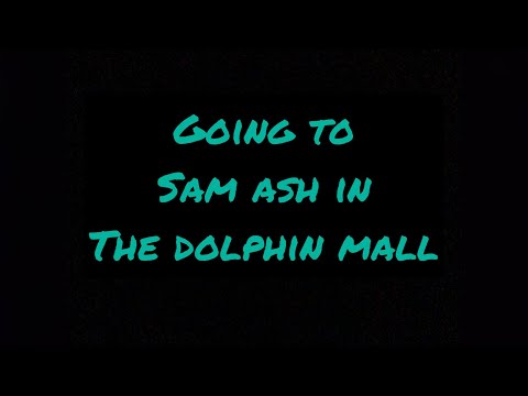 Go to the dolphin mall Sam ash