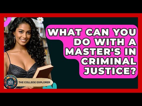 What Can You Do With A Master's In Criminal Justice? - The College Explorer