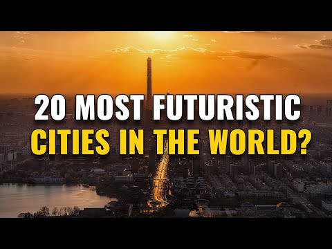 20 Most Futuristic Cities in the World