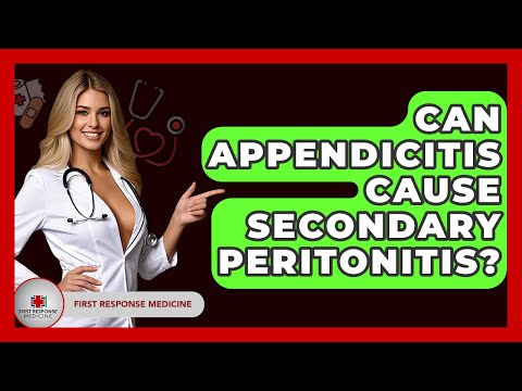 Can Appendicitis Cause Secondary Peritonitis? - First Response Medicine