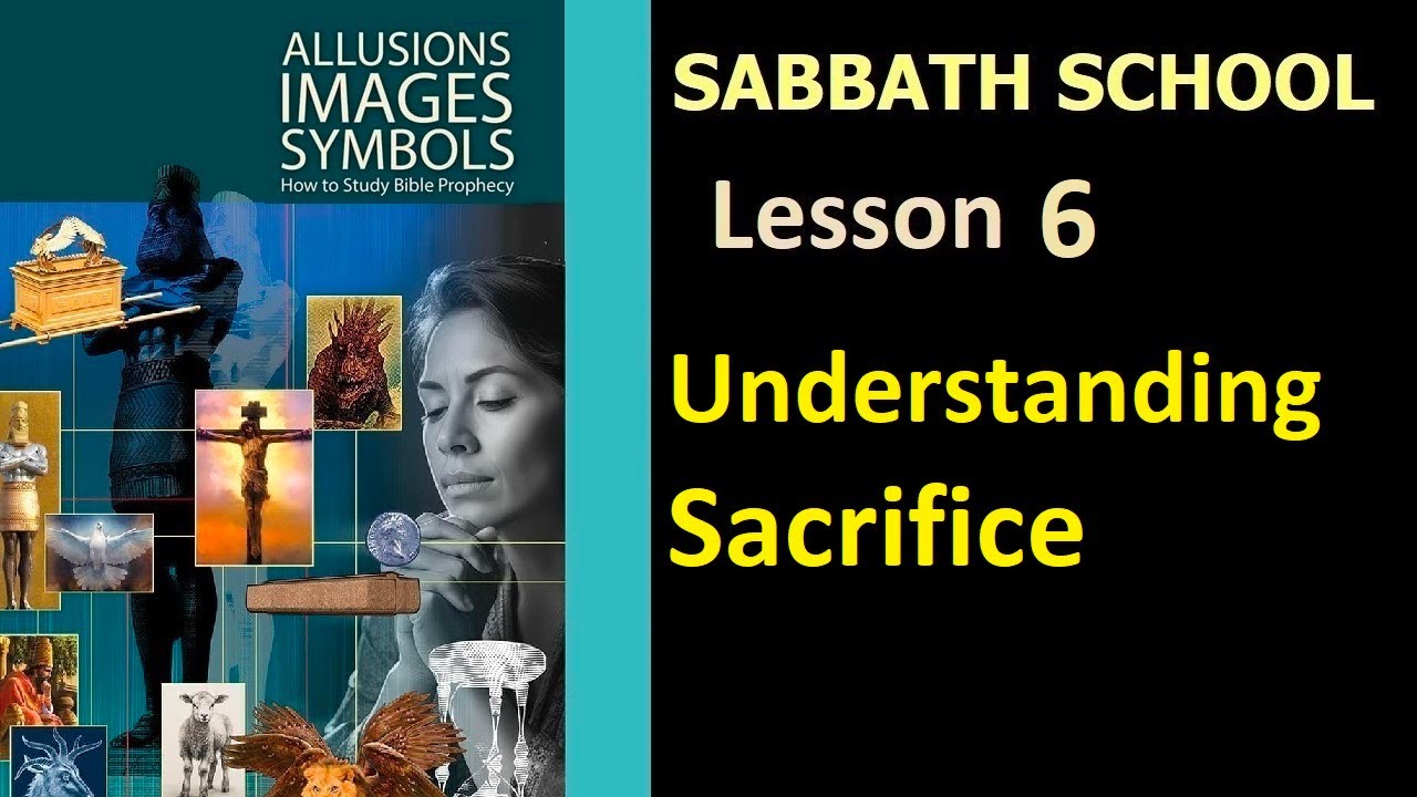 Allusions Images Symbols How to Study Prophecy Sabbath School Lesson 6: Understanding Sacrifice