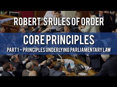 Core Principles - Principles Underlying Parliamentary Law - Robert's Rules of Order
