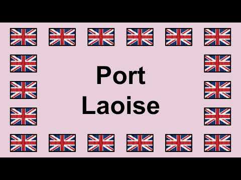 Pronounce PORT LAOISE in English 🇬🇧
