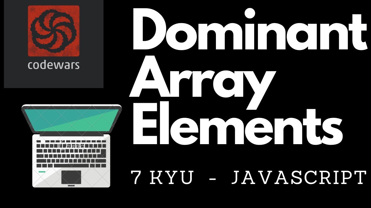 Dominant Array Elements | 7 Kyu- codewars  | javascript