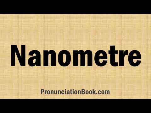 How to Pronounce Nanometre