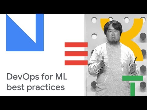 What is ML Ops? Best Practices for DevOps for ML (Cloud Next '18)