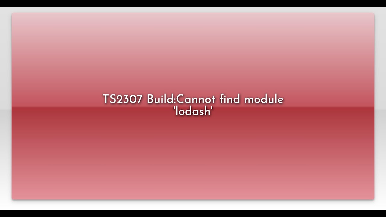 TS2307 Build:Cannot find module 'lodash'