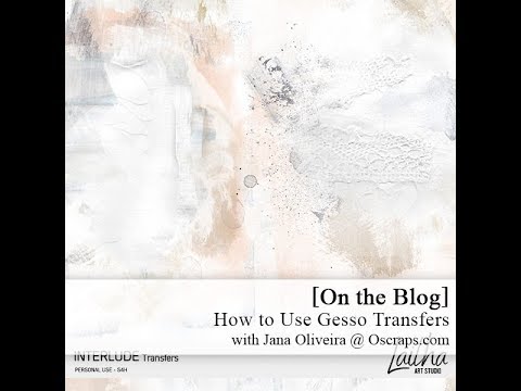 How to Use Gesso Transfers from Oscraps.com