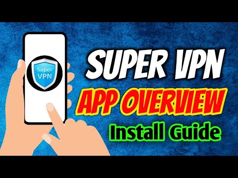 SuperVPN Fast VPN Clients App OverView & Install Guide