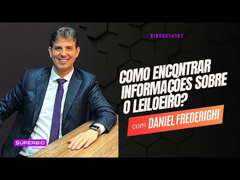 Como encontrar informaçÔes sobre o leiloeiro? | Daniel Frederighi #BIDCAST107