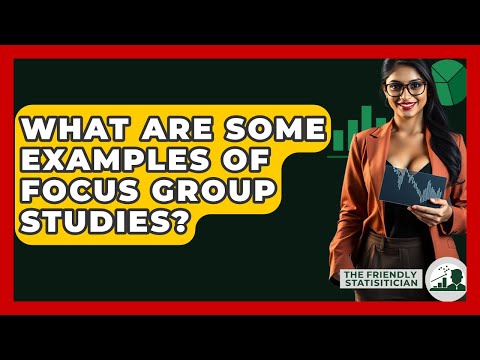 What Are Some Examples Of Focus Group Studies? - The Friendly Statistician
